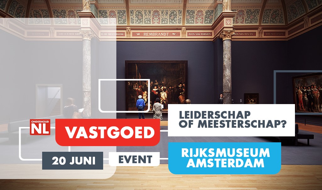 OnderhoudNL Vastgoed Event 'Leiderschap of Meesterschap' in Rijksmuseum ...
